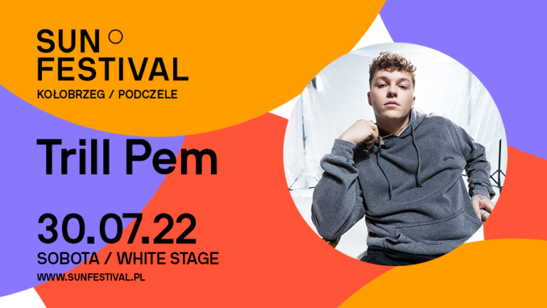 Sun Festival 2022 – Trill Pem, Jacuś i Włodi dołączają do największego ...
