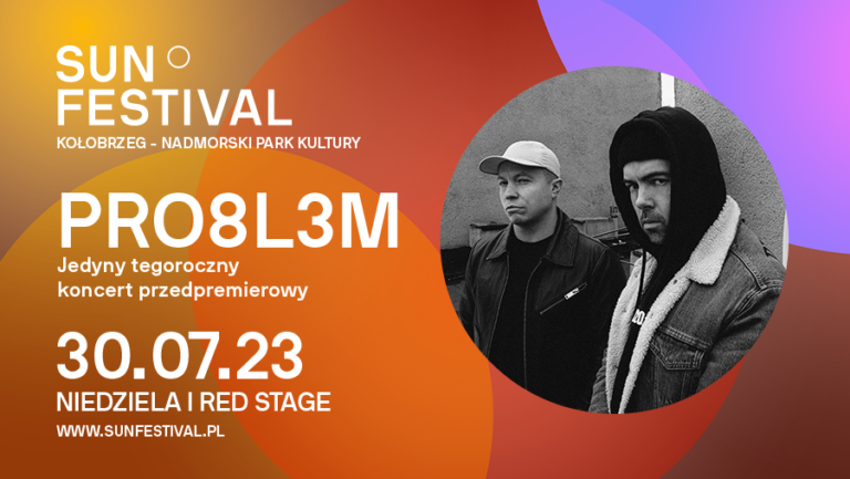PRO8L3M z wyjątkowym koncertem na Sun Festival w Kołobrzegu! | SUN FESTIVAL