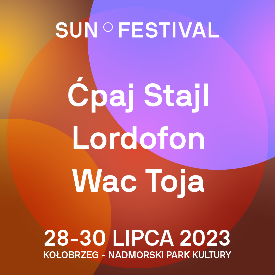 Sun Festival uzupełnia line-up i ogłasza kolejne atrakcje! | SUN FESTIVAL